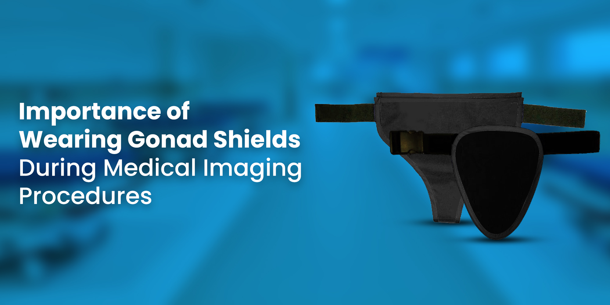 The Vital Role Of Gonad Shielding In Medical Imaging Radiation Safety